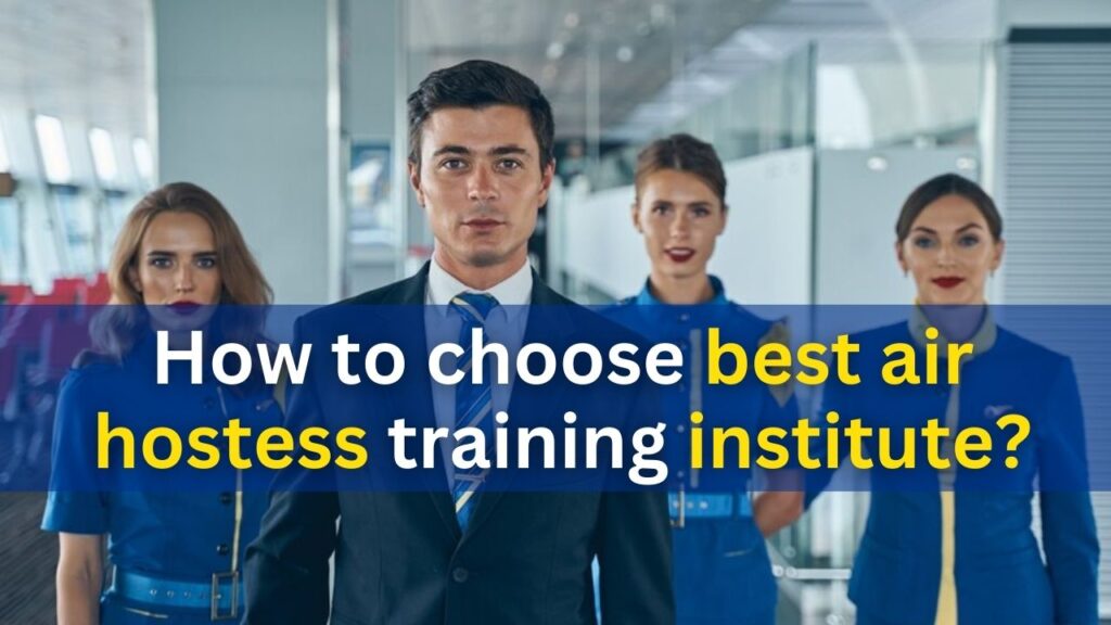 How to choose best air hostess training institute? - Aviation training ...